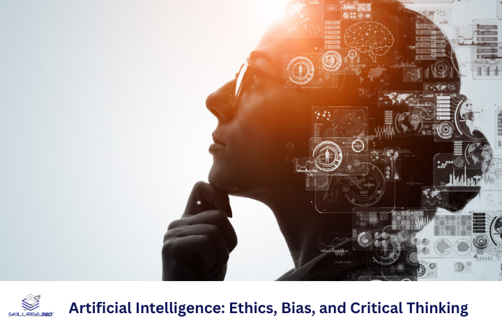 Artificial Intelligence: Ethics, Bias, and Critical Thinking - Skill ...
